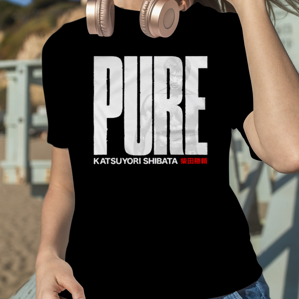 pure Katsuyori Shibata shirt pure Katsuyori Shibata shirt